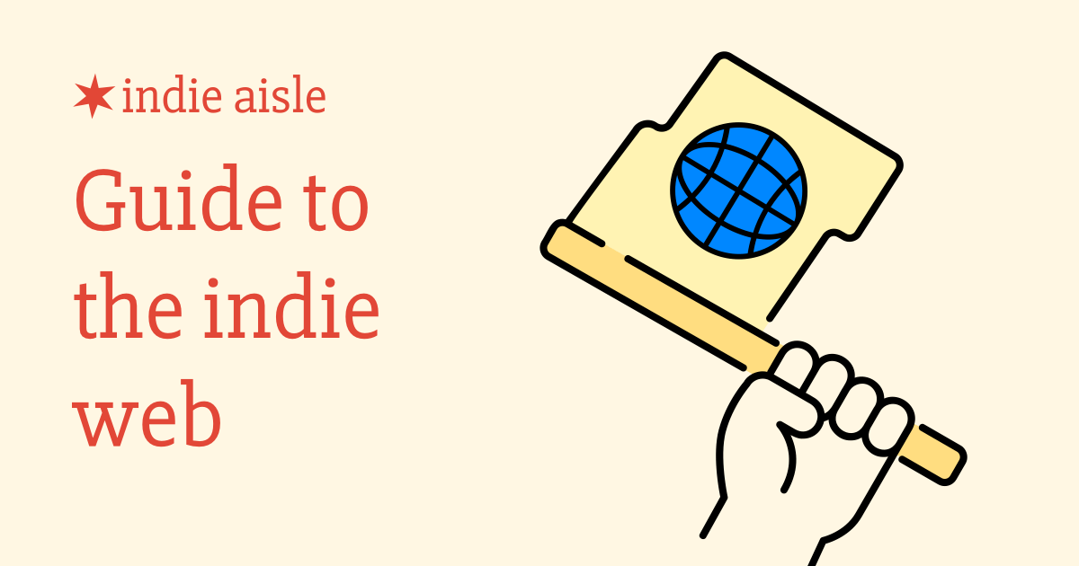 Guide to the indie web - Indie Aisle
